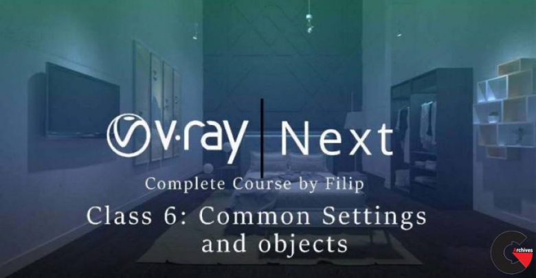 Vray Next Class 6 : Common Settings and Objects - CGArchives